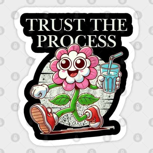 Trust the process - Gardening - Sticker | TeePublic